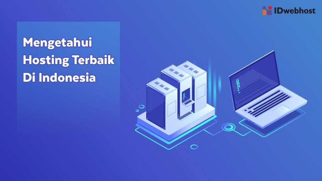 Mengetahui Hosting Terbaik di Indonesia