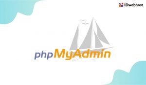 Inilah Cara Mengatasi Tidak Bisa Login phpMyAdmin - IDwebhost