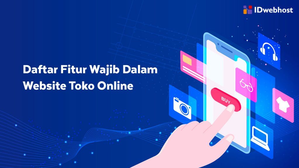 Fitur Wajib dalam Website Toko Online. Ini Daftarnya