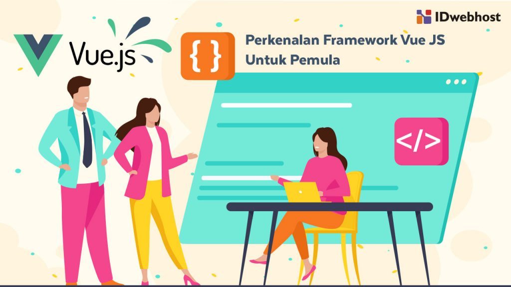 Tutorial Pemrograman : Perkenalan Framework Vue JS untuk Pemula