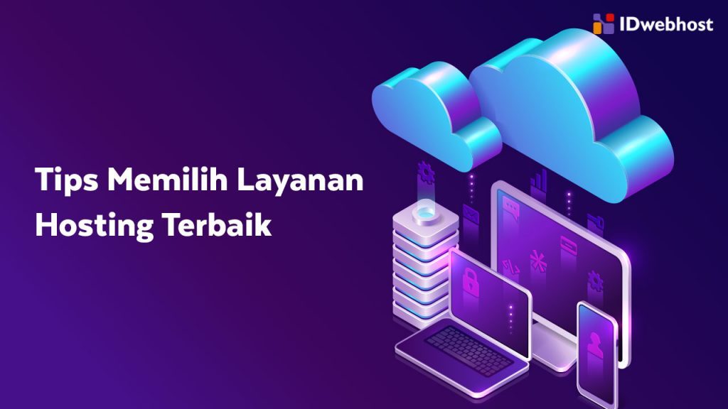 5 Tips Memilih Layanan Hosting Terbaik Indonesia