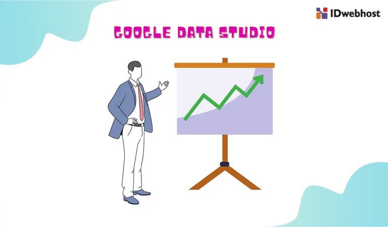 Google Data Studio : Pengertian, Keunggulan dan Cara Pakainya
