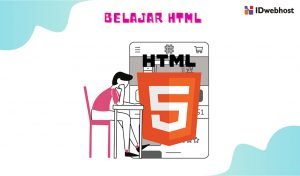 Belajar HTML: Pengertian, Fungsi dan Cara Kerja HTML