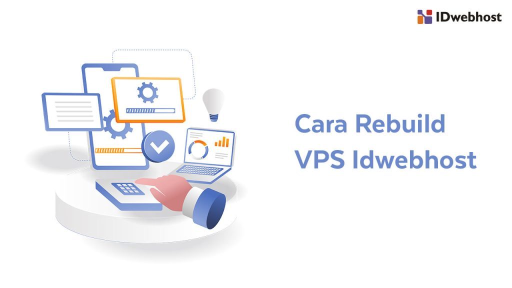 Cara Rebuild VPS IDwebhost, Begini Langkah Mudahnya