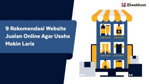 9 Rekomendasi Website Jualan Online Agar Usaha Makin Laris