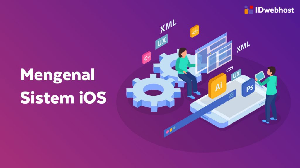 Mengenal Sistem iOS: Pengertian, Fitur, Kelebihan iOS