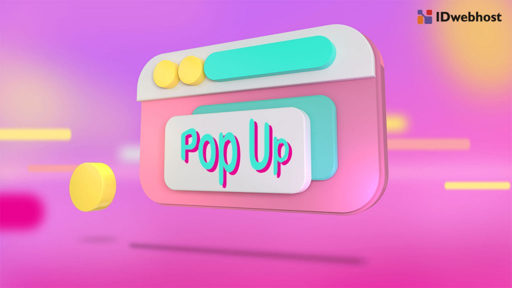 Pengertian Apa Itu Pop Up, Fungsi, Jenis, dan Cara Membuatnya