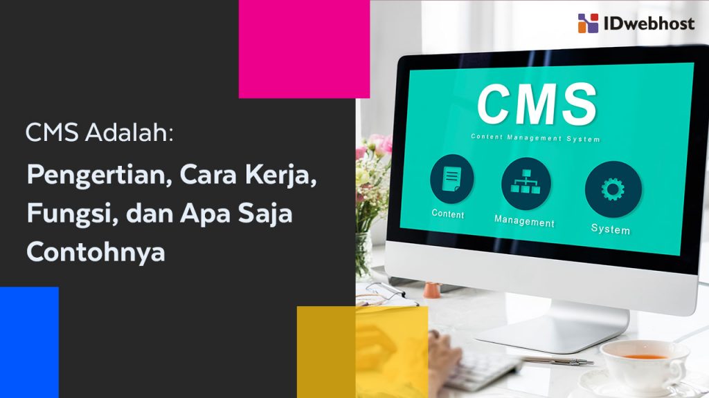 CMS Adalah: Kenali Fungsi CMS Untuk Website
