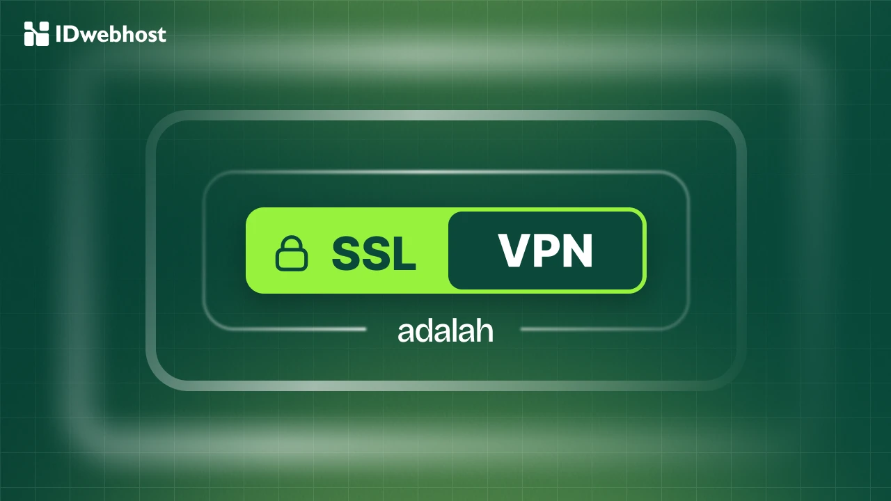 SSL VPN adalah: Ulasan Lengkap Cara Kerja & Manfaatnya