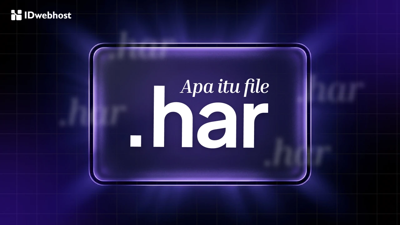Wajib Tahu! Apa Itu File HAR dan Cara Mudahnya untuk Pemula